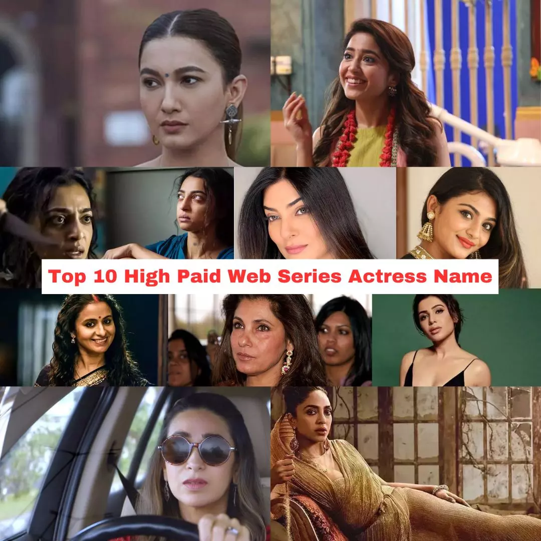 Top 10 High Paid Web Series Actress Name Who Are Dominating OTT